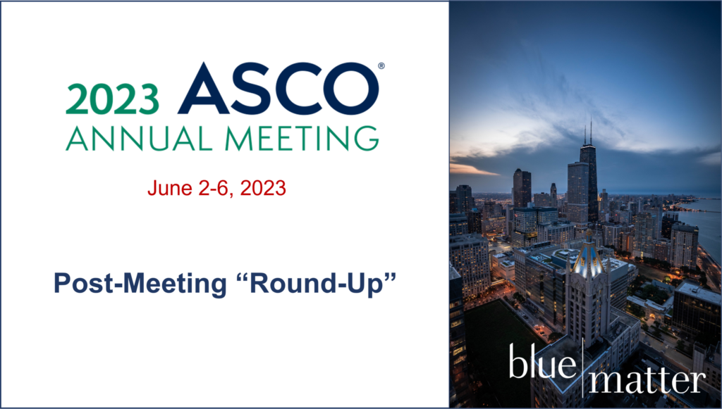 ASCO 2023 Post-Meeting Summary - Blue Matter Consulting